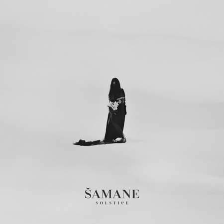 ŠAMANE: Solstice – Only Death Is Real