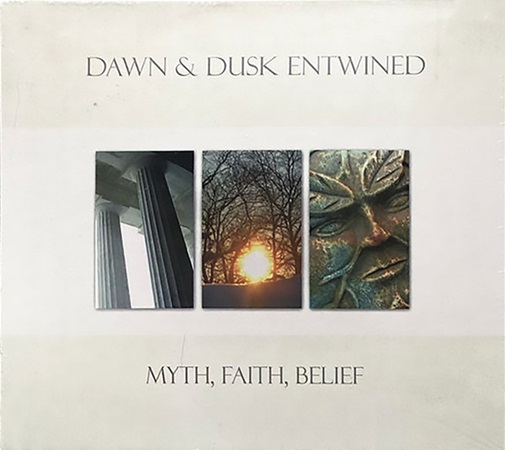DAWN & DUSK ENTWINED: Myth, Faith, Belief – Only Death Is Real